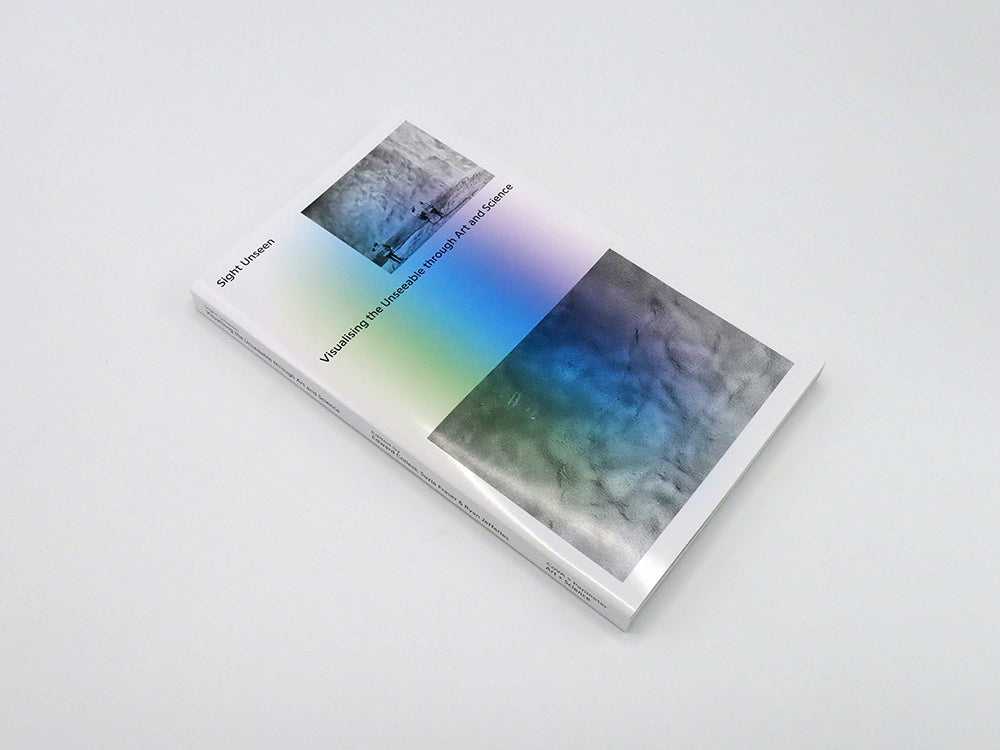 Sight Unseen: Visualising the Unseeable through Art and Science ...