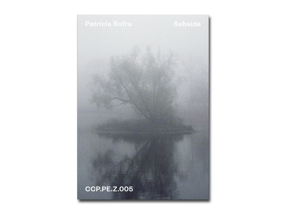 PRE-ORDER: CCP.PE.Z005 Patricia Sofra – Subside – Perimeter Books