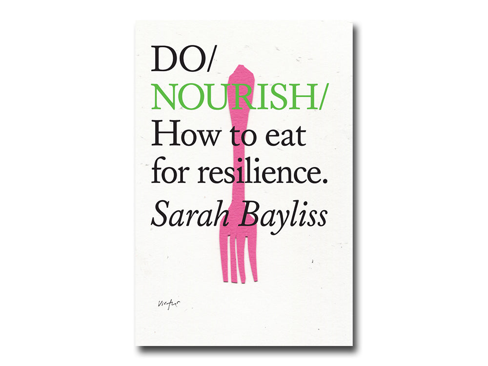 Sarah Bayliss – Do Nourish: How to eat for resilience – Perimeter Books